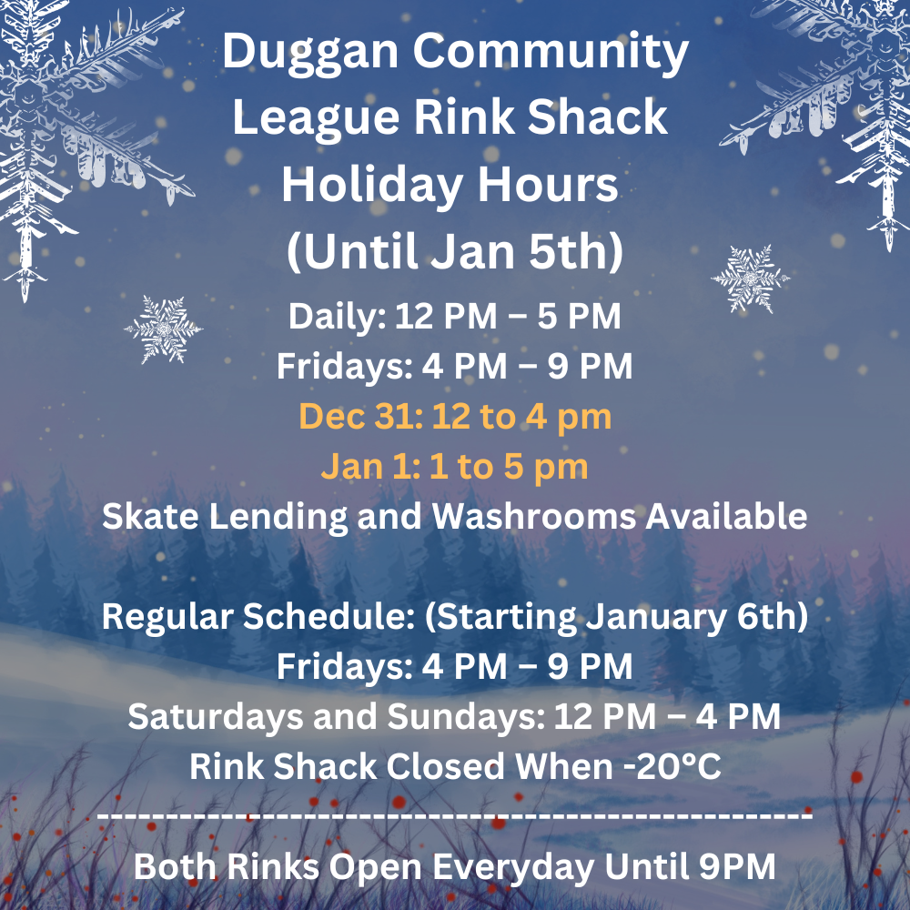 Duggan Rink Shack Holiday Hours | Duggan Community League - Serving the ...